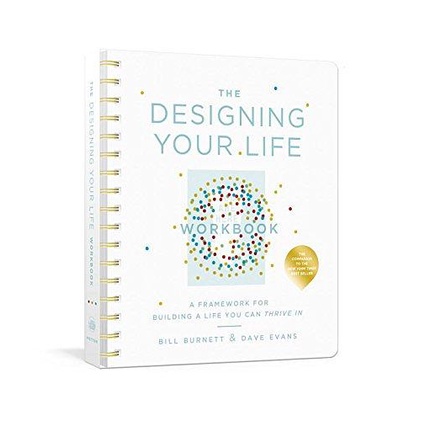 The Designing Your Life Workbook: A Framework for Building a Life You ...