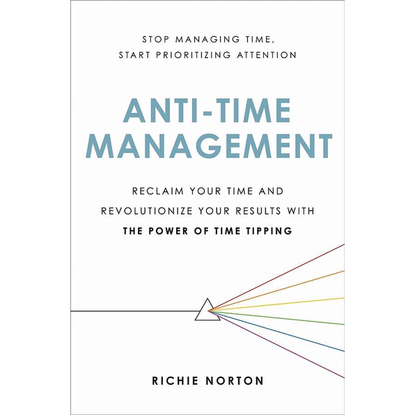 Anti-Time Management: Reclaim Your Time and Revolutionize Your Results ... Anti-Time Management: Reclaim Your Time and Revolutionize Your Results ...