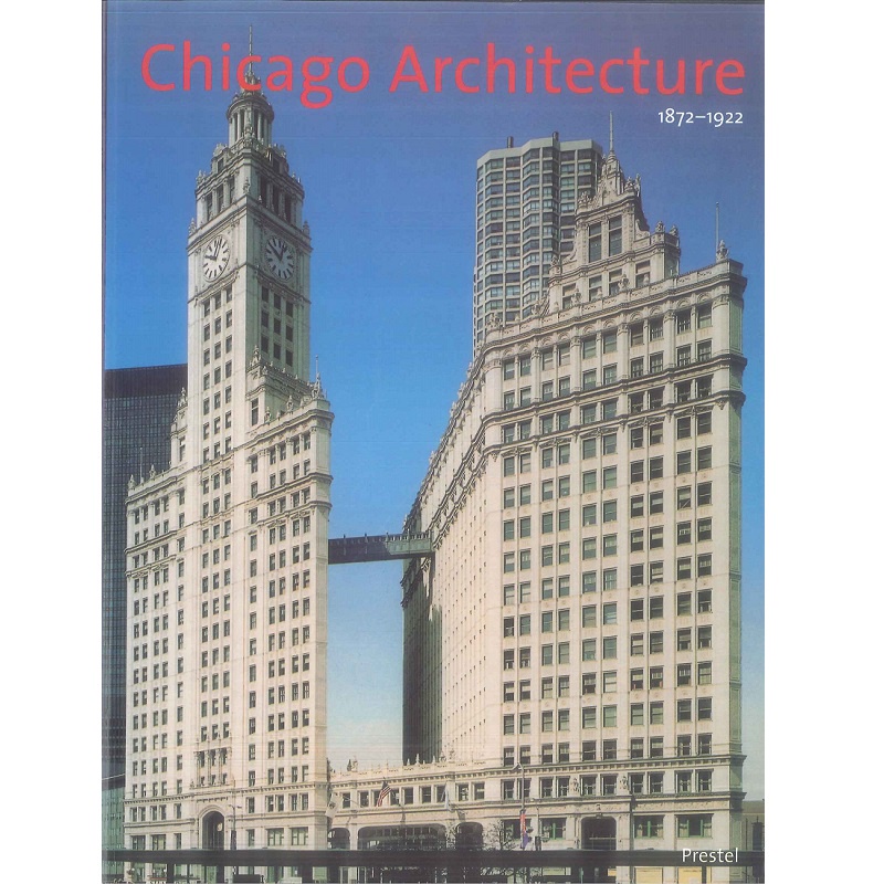 Chicago Architecture, 1872-1922 -9783791323442 絕版英文設計書 [建築人設計人的店-上博圖書 ...
