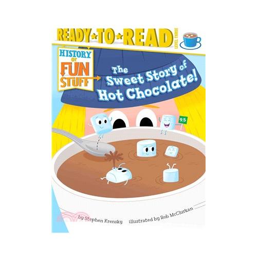 The Sweet Story of Hot Chocolate/Stephen Krensky History of Fun Stuff ...