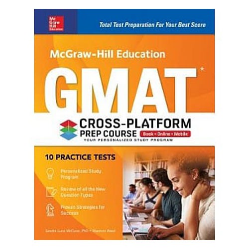 McGraw-Hill Education GMAT Cross-Platform Prep Course 11e/McCune/Sandra Luna/Ph.D. / Reed ...