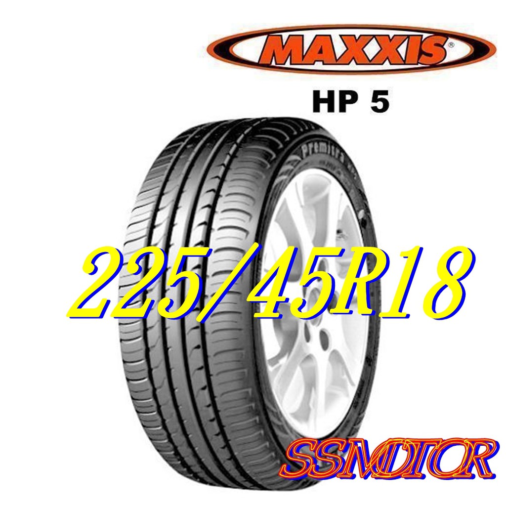 巨大車材 MAXXIS HP5 操控舒適排水耐用 225/45R18 含運價$15000/四條 | 蝦皮購物