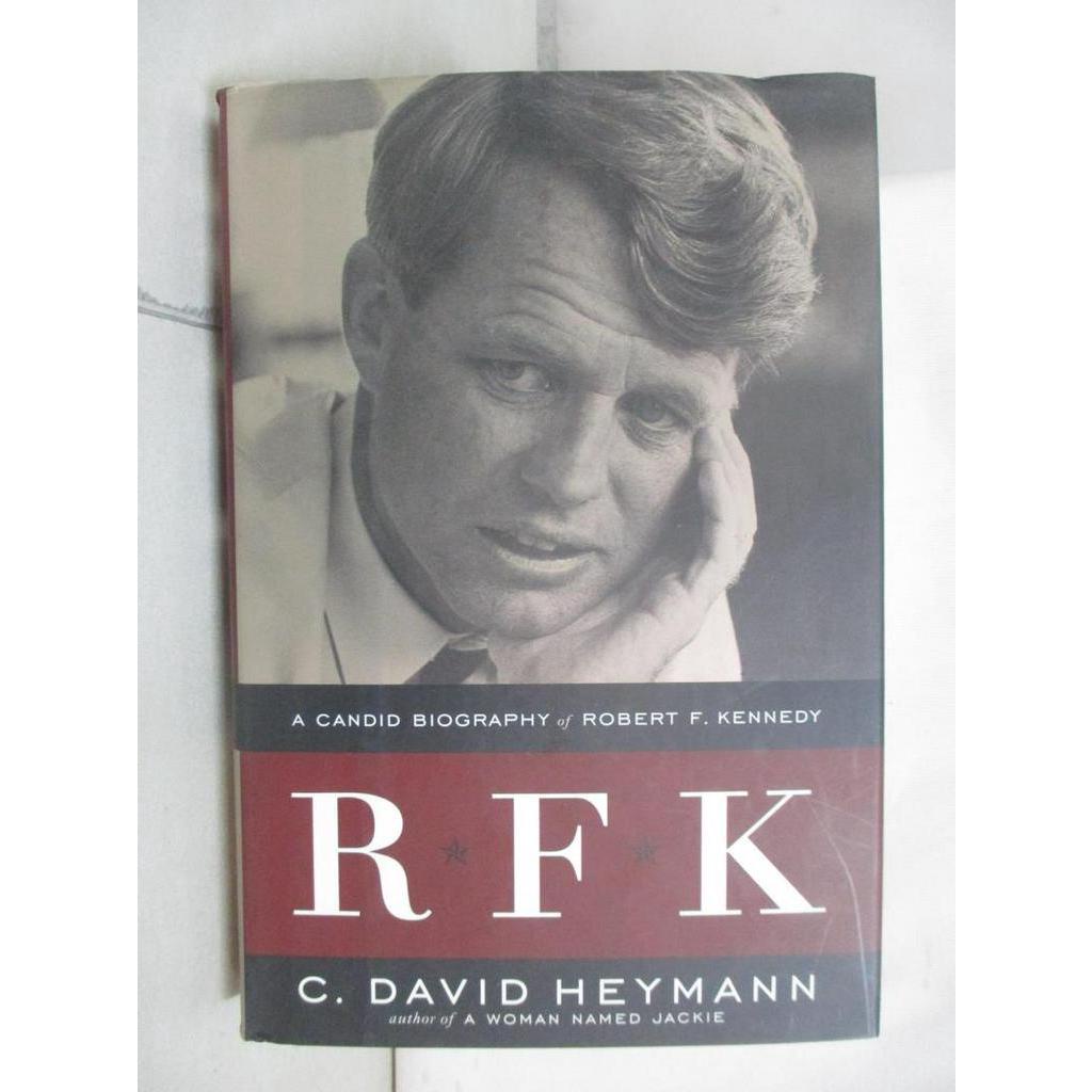 RFK : a candid biography of Robert F. Kennedy_C. David Heymann【T1／傳記 ...