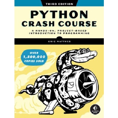 Python Crash Course : A Hands-On, Project-Based Introduction to Programming (3 Ed.)/Eric Matthes ...