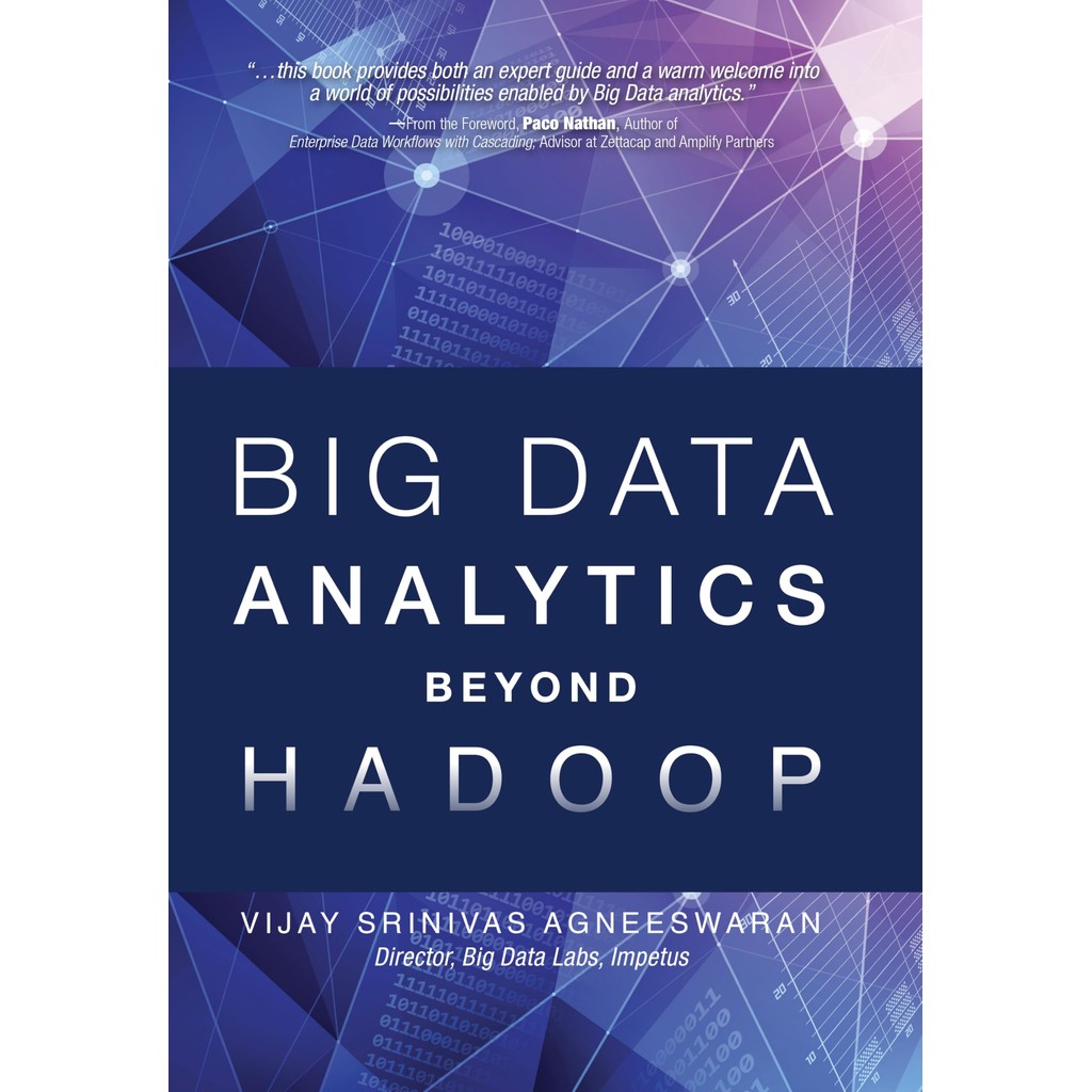 Big Data Analytics Beyond Hadoop ─ Real-Time Applications With Storm, Spark, and More Hadoop ...