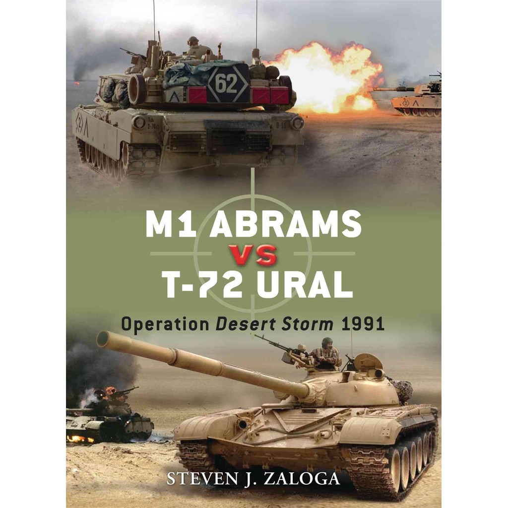 M1 Abrams Vs T-72 Ural ─ Operation Desert Storm 1991/Steven J. Zaloga ...