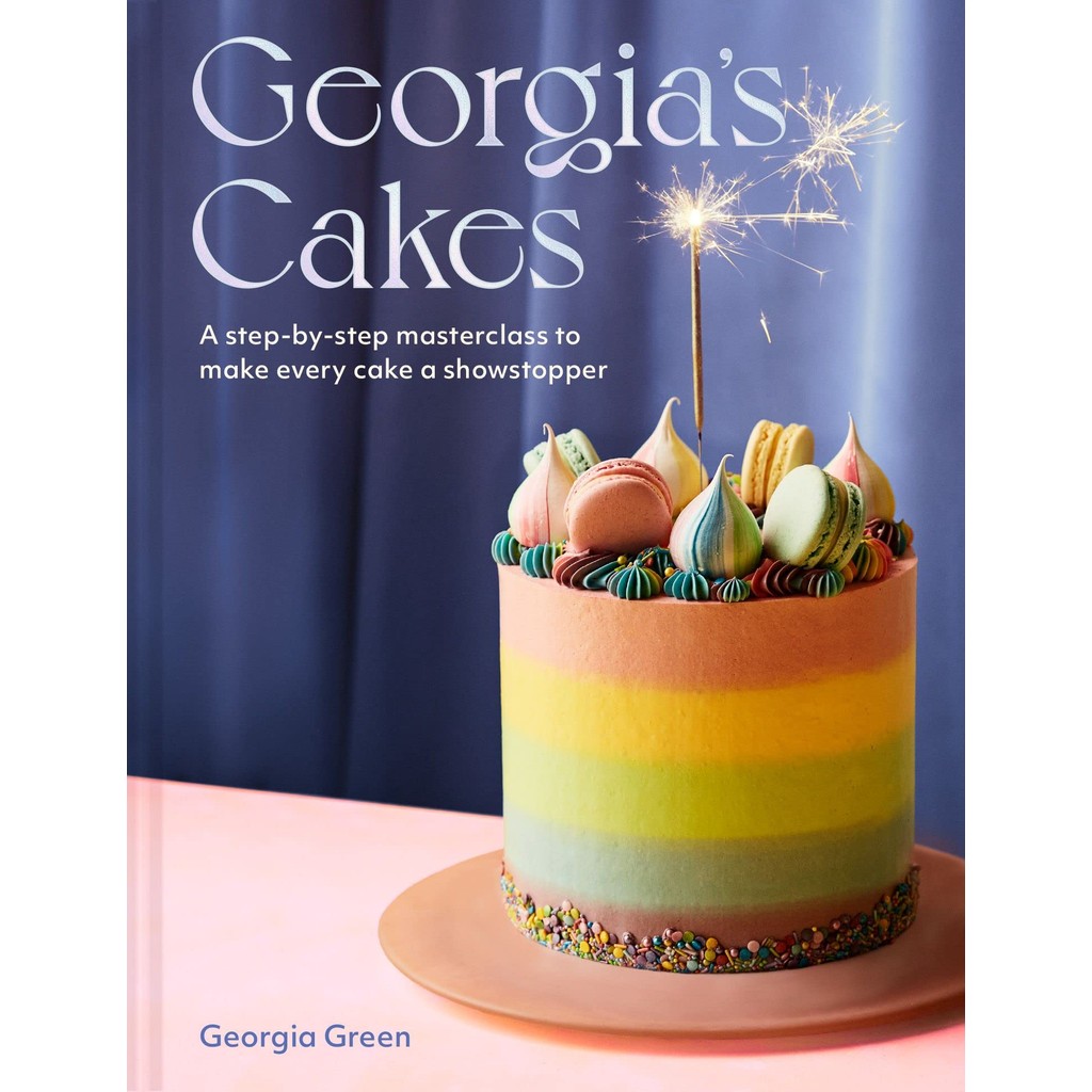 Georgia's Cakes：A Step-by-Step Masterclass to Make Every Cake a ...