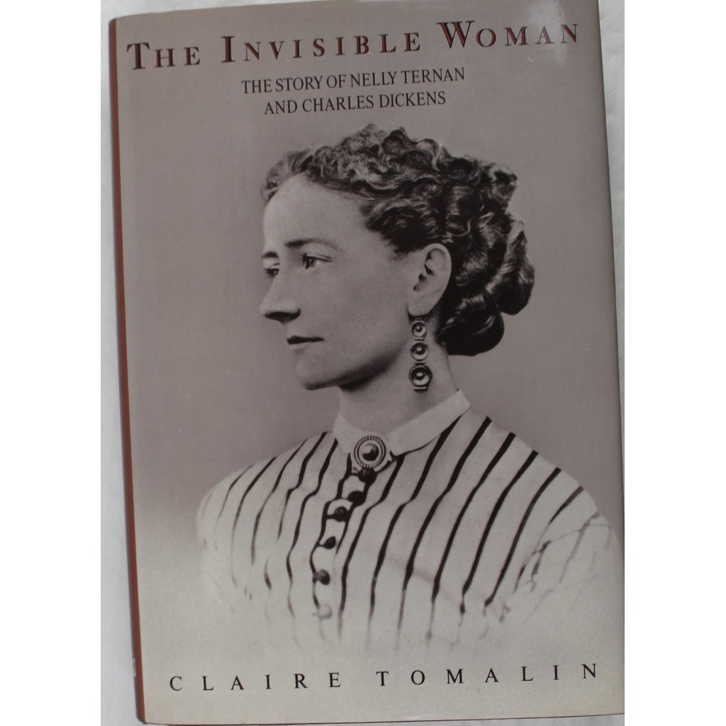 The Invisible Woman ─ The Story of Nelly Ternan and Charles Dickens ...