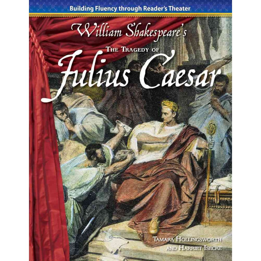 The Tragedy of Julius Caesar/Tamara Hollingsworth Building Fluency ...