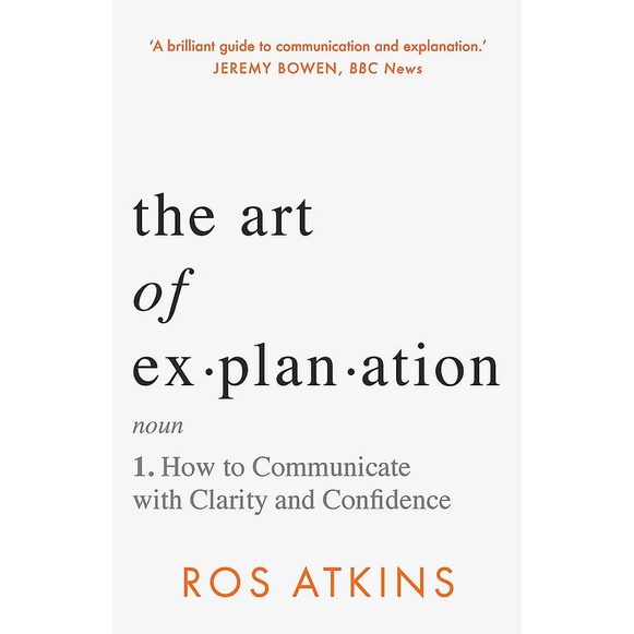 The Art of Explanation: How to Communicate with Clarity and Confidence/資深媒體人談解說藝術/Ros Atkins ...