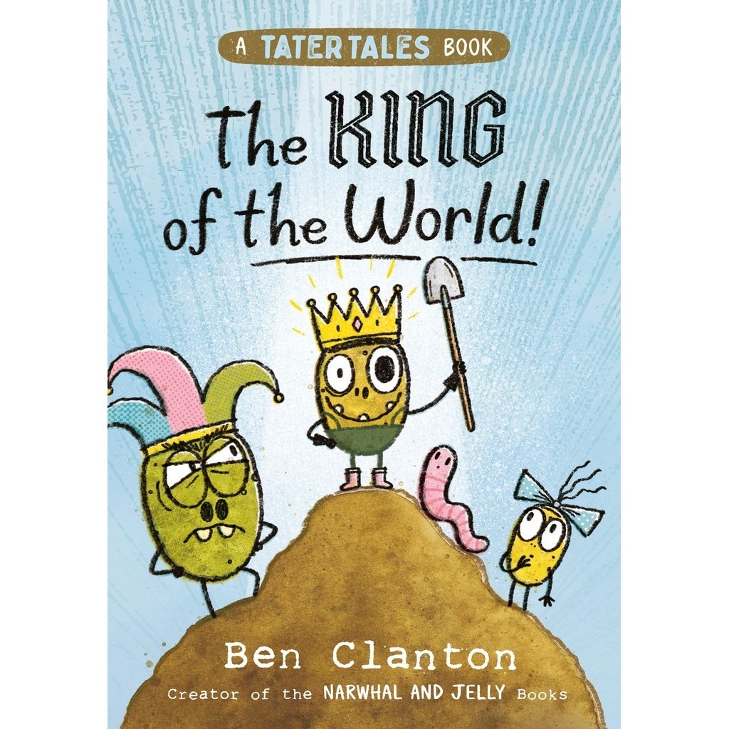 Tater Tales 2: The King of the World!: King (graphic novel)/Ben Clanton ...