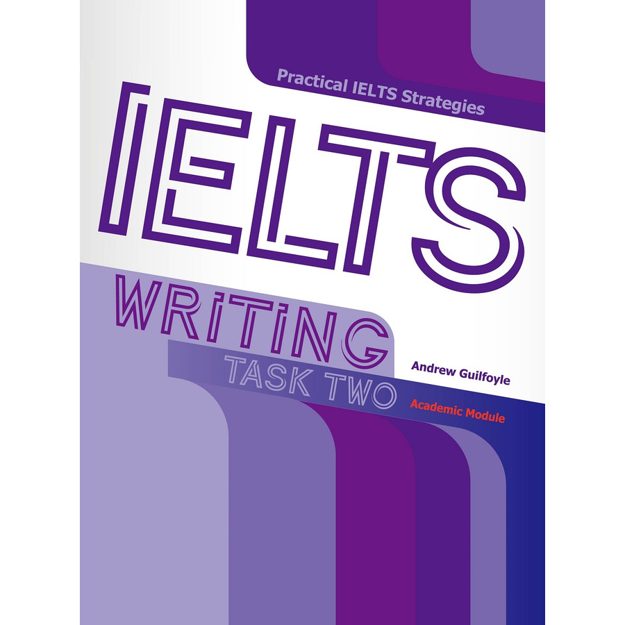 Practical IELTS Strategies: IELTS Writing Task Two, Academic Module ...