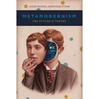 Metamodernism：The Future of Theory/Jason Ananda Josephson Storm【禮筑外文書店 ...