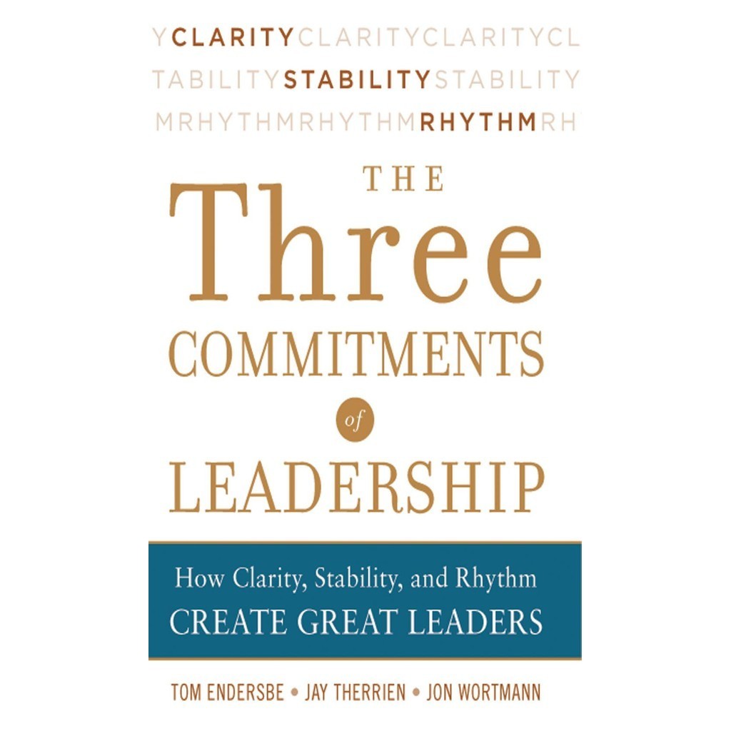 Three Commitments Of Leadership: How Clarity, Stability, And Rhythm ...