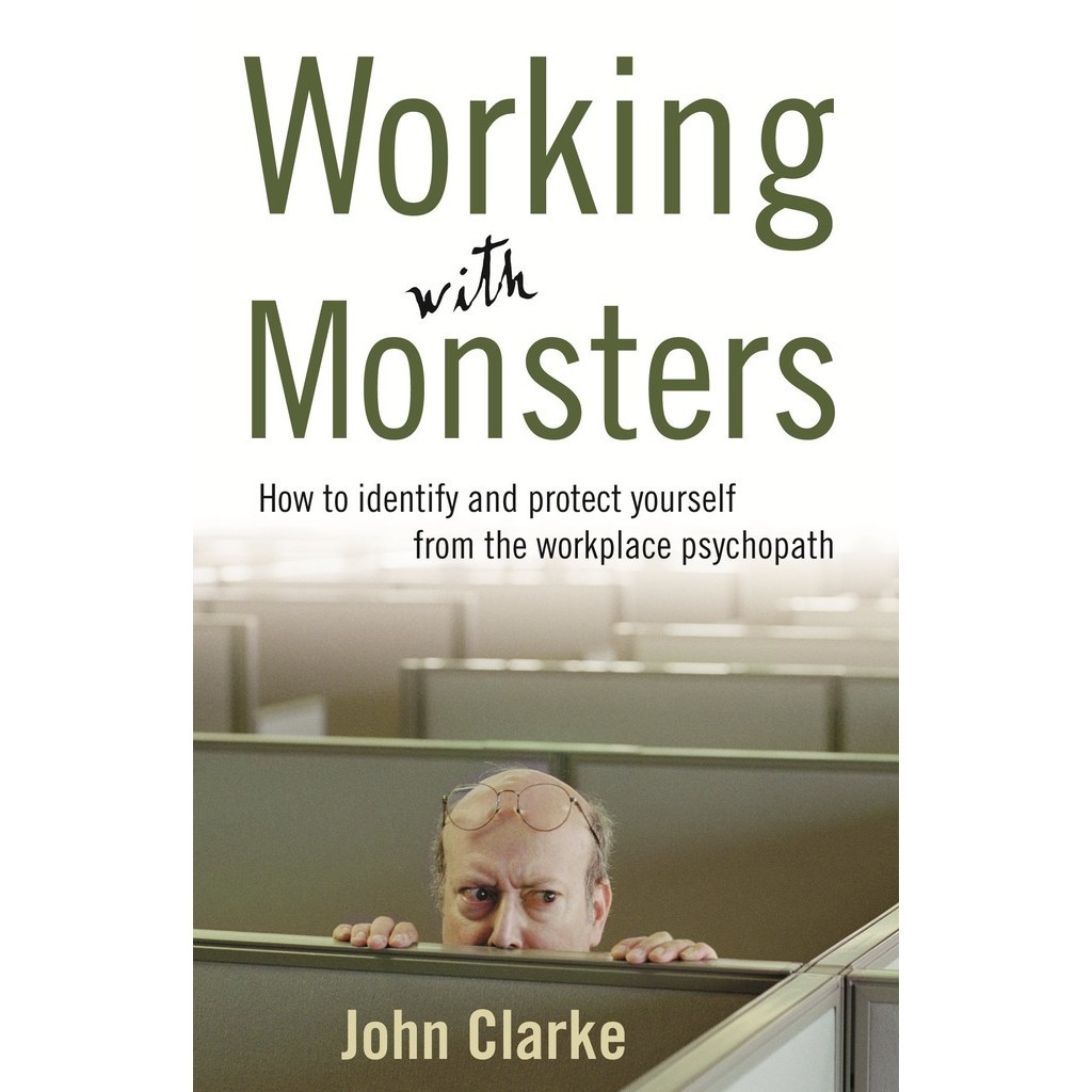 Working With Monsters ─ How to Identify and Protect Yourself from the ...