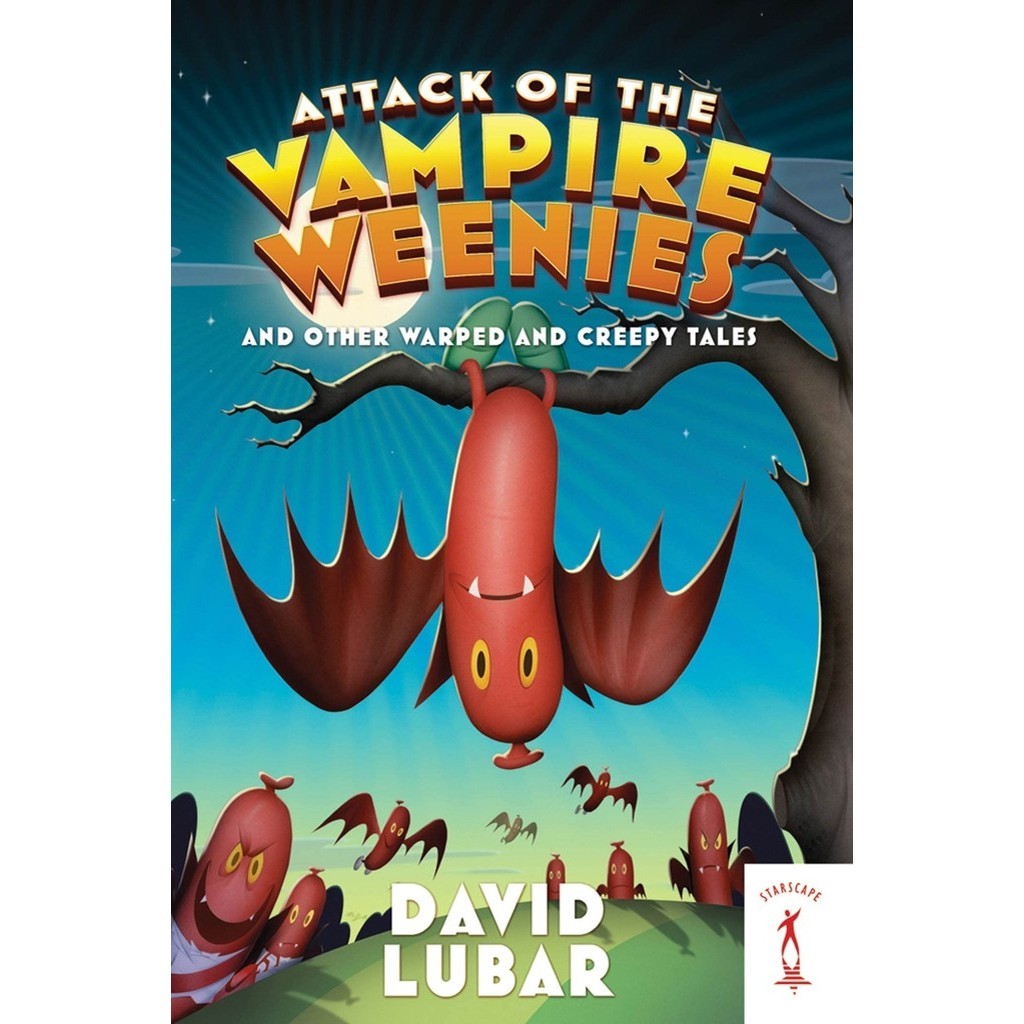 Attack of the Vampire Weenies ─ And Other Warped and Creepy Tales/David ...