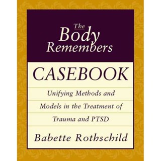 The Body Remembers Casebook ─ Unifying Methods and Models in the ...