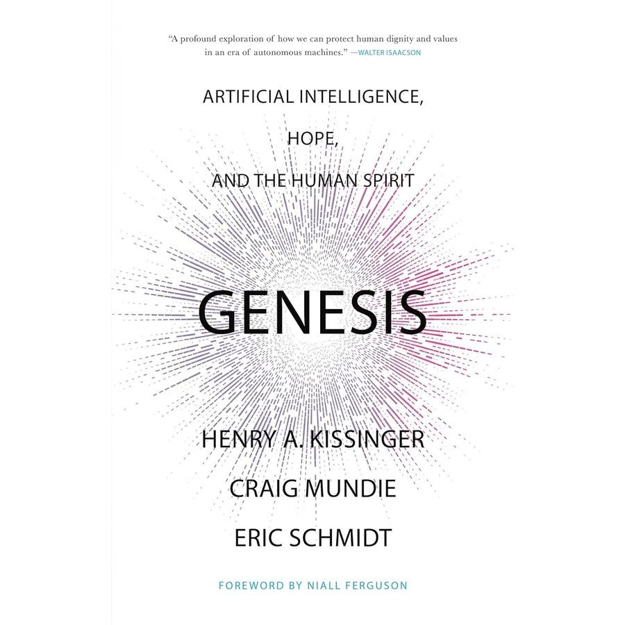 Genesis: Artificial Intelligence, Hope, and the Human Spirit/Henry A ...